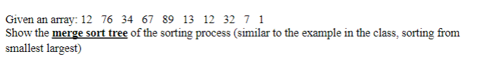Solved Show The Merge Sort Tree Of The Sorting Process 8066