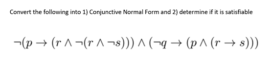 Solved Convert the following into 1) Conjunctive Normal Form | Chegg.com