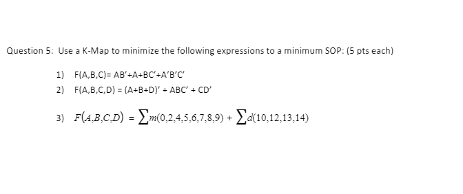 Solved Question 5: Use a K-Map to minimize the following | Chegg.com