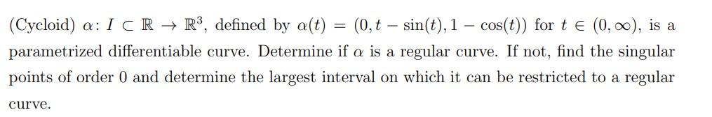 Solved (Cycloid) α:I⊂R→R3, defined by | Chegg.com