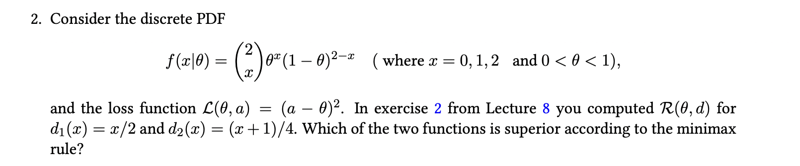 Solved 2. Consider the discrete PDF f(x∣θ)=(2x)θx(1−θ)2−x( | Chegg.com