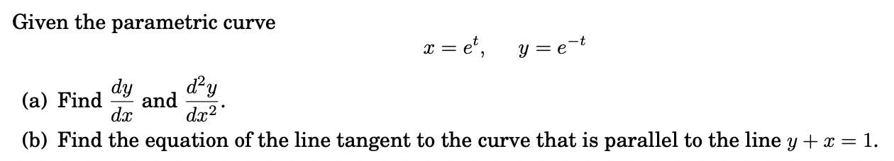 Solved Given the parametric curve x=et,y=e−t (a) Find dxdy | Chegg.com