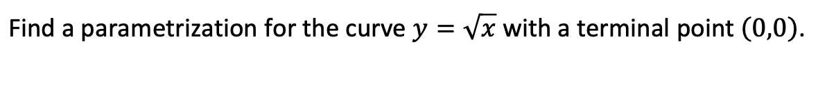 Solved Find a parametrization for the curve y=x with a | Chegg.com