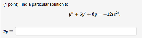Solved (1 point) Find a particular solution to y" +5y' | Chegg.com