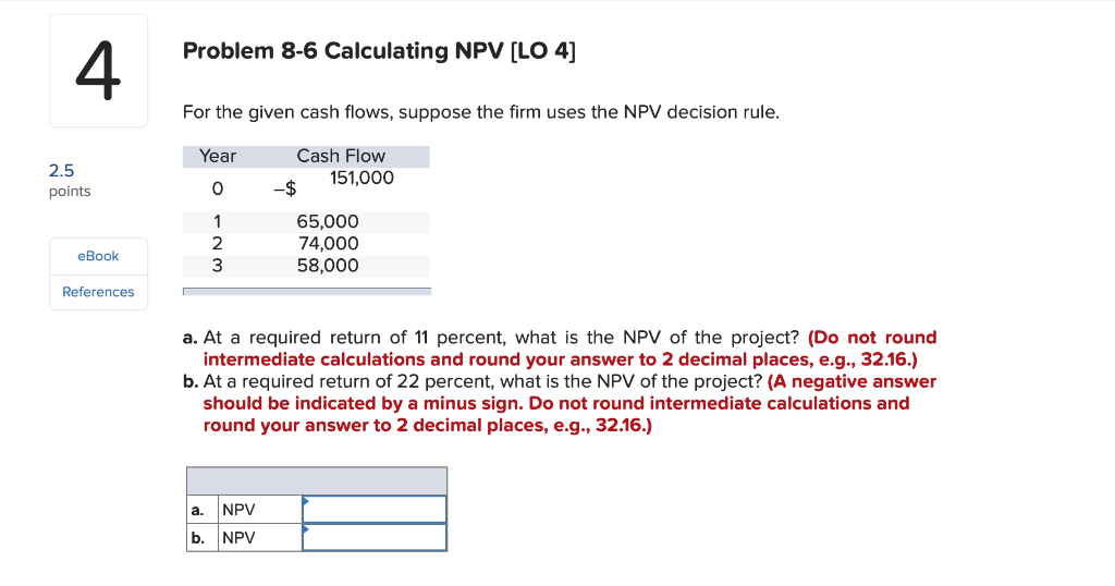 Solved 4 Problem 8-6 Calculating NPV [LO 4] For the given | Chegg.com