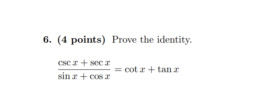 Solved 6. (4 points) Prove the identity. CSC X + sec X - cot | Chegg.com