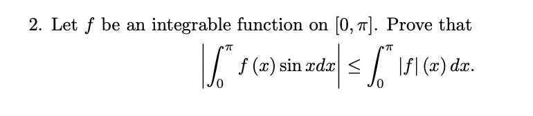 Solved Let f be an integrable function on [0, π]. Prove that | Chegg.com