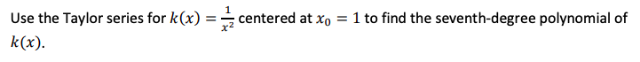 Solved centered at Xo = 1 to find the seventh-degree | Chegg.com