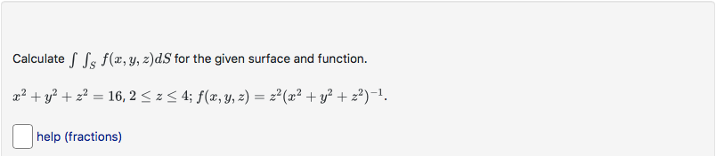 Solved Calculate ∬Sf(x,y,z)dS for the given surface and | Chegg.com