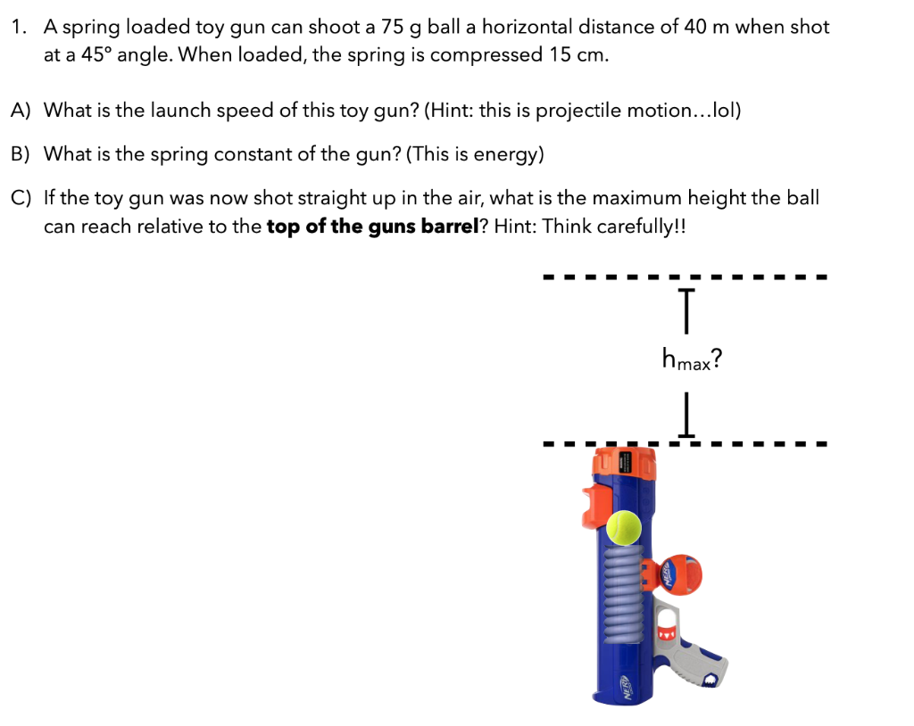 Solved 1. A spring loaded toy gun can shoot a 75 g ball a | Chegg.com