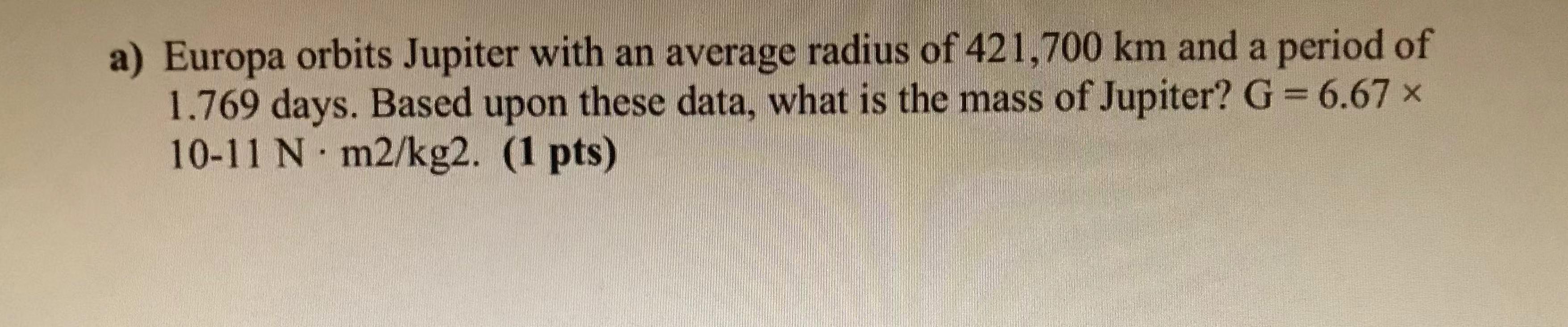 Solved a) Europa orbits Jupiter with an average radius of | Chegg.com
