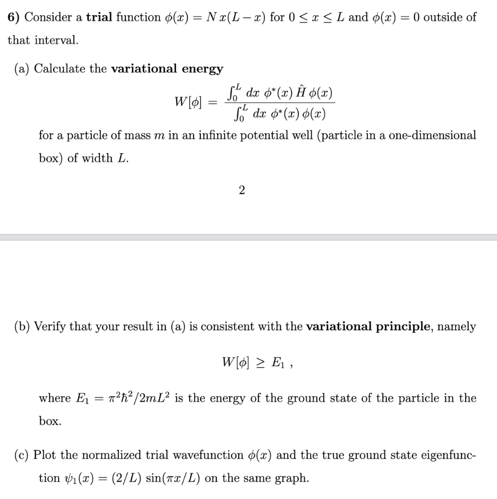 Solved 6) Consider a trial function ϕ(x)=Nx(L−x) for 0≤x≤L | Chegg.com