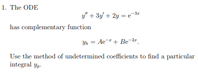 Solved 1. The ODE y" + 3y + 2y = e- has complementary | Chegg.com