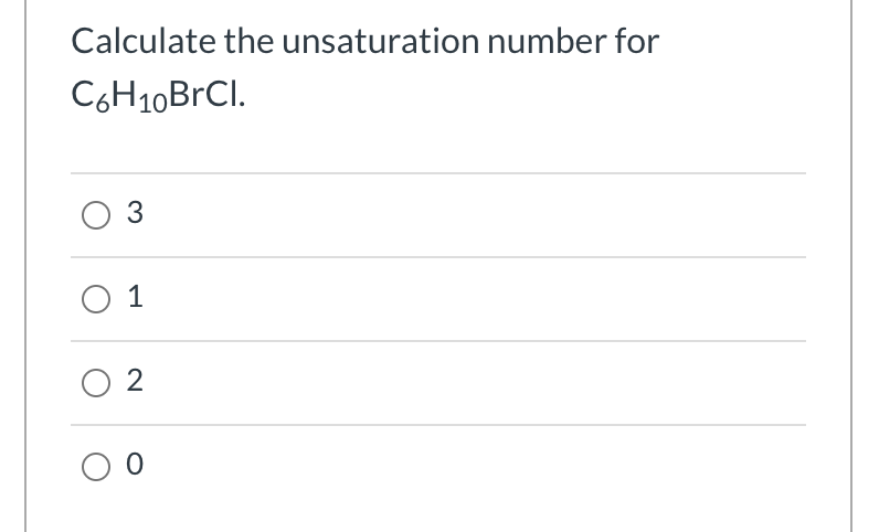 Solved Calculate the unsaturation number for CoH10Brci. O 3 | Chegg.com