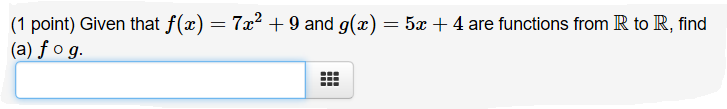 Solved (1 point) Given that f(x) = 7x2 + 9 and g(x) = 5x + 4 | Chegg.com