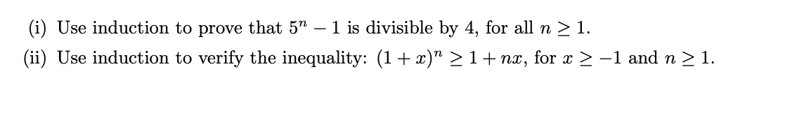 Solved (i) Use induction to prove that 5n−1 is divisible by | Chegg.com