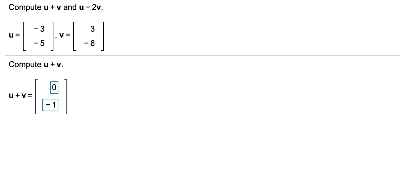 Solved Compute u + v and u-2v. 3 3 u= v= 5 -6 Compute u + v. | Chegg.com