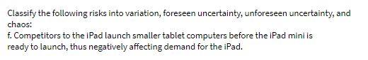 Solved Classify the following risks into variation, foreseen | Chegg.com