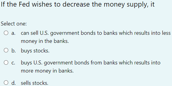 Solved If the Fed wishes to decrease the money supply, it | Chegg.com