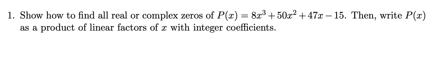 Solved 1. Show how to find all real or complex zeros of | Chegg.com