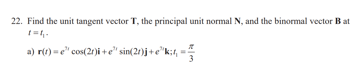 Solved 22. Find the unit tangent vector T, the principal | Chegg.com