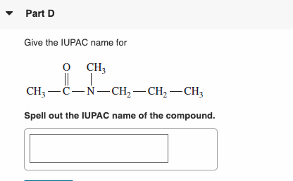 Solved Part A Give the IUPAC name for o Н CH3 -CH2-C-N-CH2 - | Chegg.com