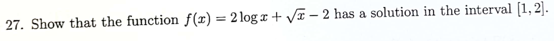 Solved 27. Show that the function f(x)=2logx+x−2 has a | Chegg.com