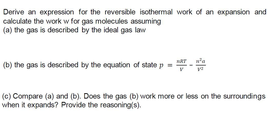 Solved Derive an expression for the reversible isothermal | Chegg.com