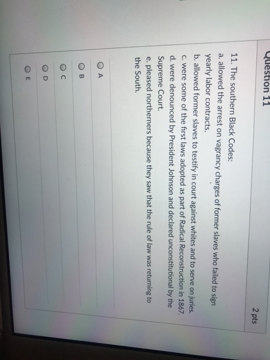 Solved Question 11 2 pts 11. The southern Black Codes a. | Chegg.com