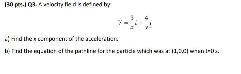 Solved (30 pts.) Q3. A velocity field is defined by: | Chegg.com
