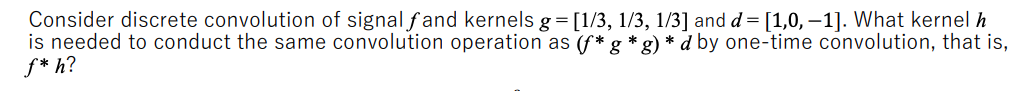 Consider discrete convolution of signal f and kernels | Chegg.com