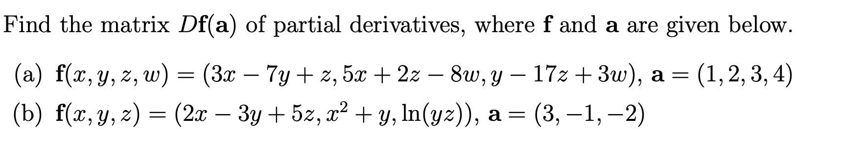 Solved Find the matrix Df(a) of partial derivatives, where f | Chegg.com