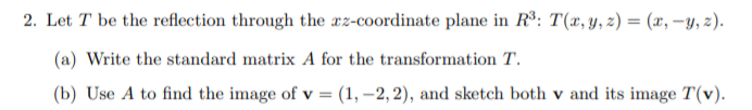 Solved 2. Let T be the reflection through the xz-coordinate | Chegg.com