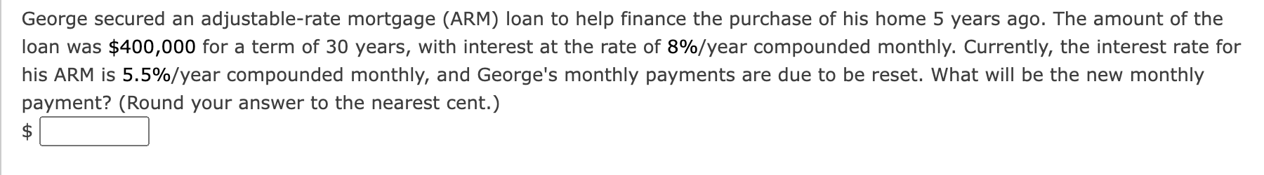 Solved George secured an adjustable-rate mortgage (ARM) loan | Chegg.com