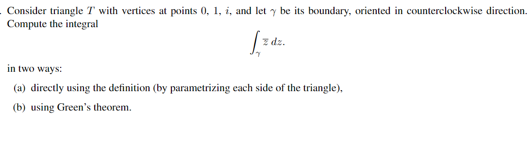 Solved Consider triangle T with vertices at points 0,1,i, | Chegg.com Solved Consider triangle T with vertices at points 0,1,i, | Chegg.com