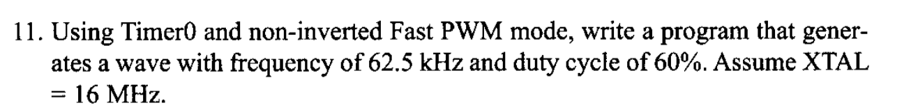 11. Using Timer0 and non-inverted Fast PWM mode, | Chegg.com