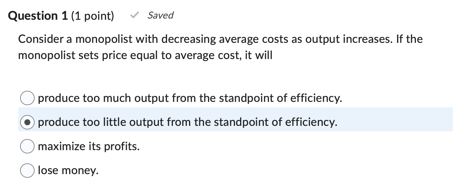 Solved Question 1 (1 ﻿point)Consider a monopolist with | Chegg.com