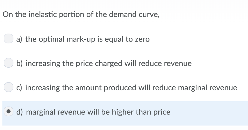 Solved On the inelastic portion of the demand curve, a) the | Chegg.com