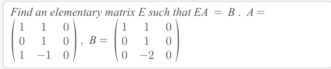 Solved Find an elementary matrix E such that EA = B. A= 1 1 | Chegg.com