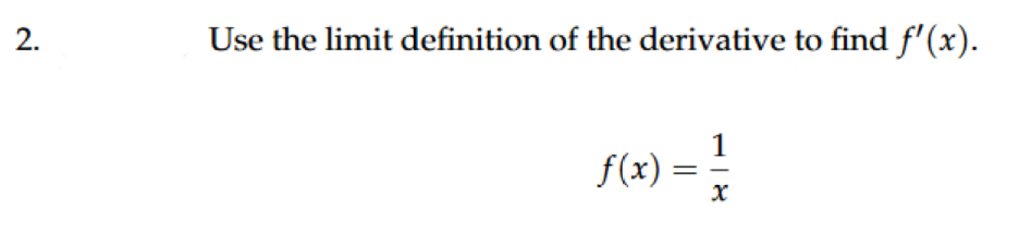 Solved 2. Use the limit definition of the derivative to find | Chegg.com