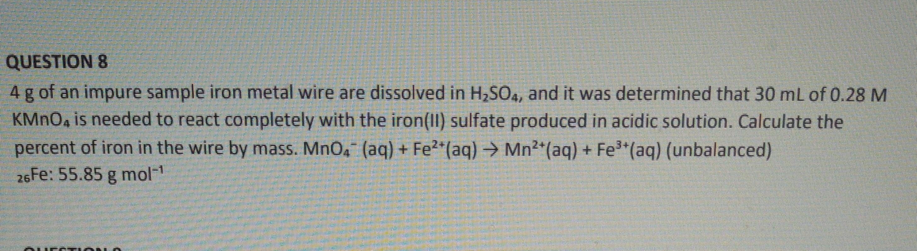 Solved QUESTION 8 4 g of an impure sample iron metal wire | Chegg.com