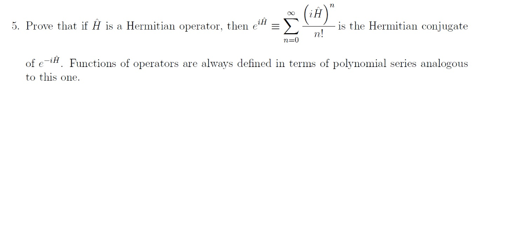 Solved . Prove that if Hˆ is a Hermitian operator, then e | Chegg.com