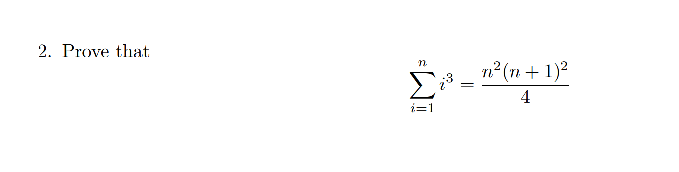 Solved 2. Prove that ∑i=1ni3=4n2(n+1)2 | Chegg.com