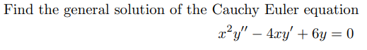 Solved Find the general solution of the Cauchy Euler | Chegg.com
