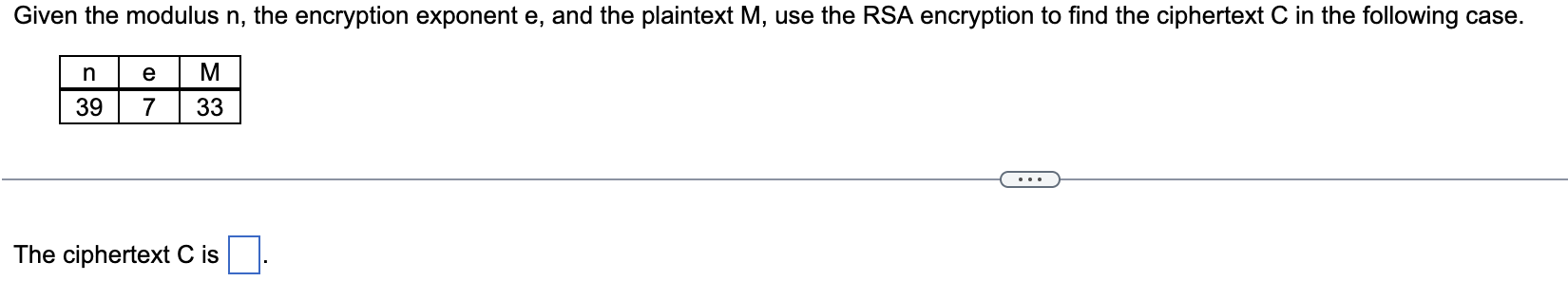 Solved Given the modulus n, the encryption exponent e, and | Chegg.com