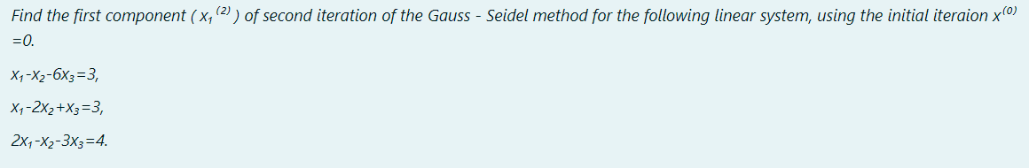 Solved Find the first component ( X1 ) of second iteration | Chegg.com