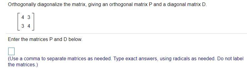 Solved Orthogonally diagonalize the matrix, giving an | Chegg.com
