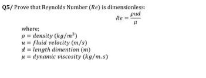 Solved 05/ Prove that Reynolds Number (Re) is dimensionless: | Chegg.com