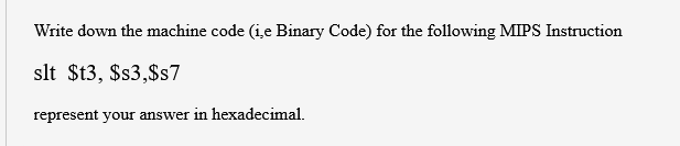Solved Write down the machine code (i e Binary Code) for the | Chegg.com