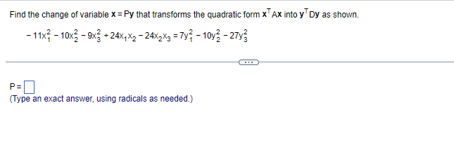 Solved Find the change of variable x=Py that transforms the | Chegg.com